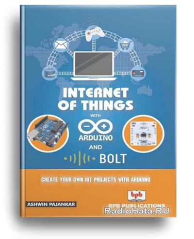 Internet of Things: With Arduino and Bolt | Ashwin Pajankar