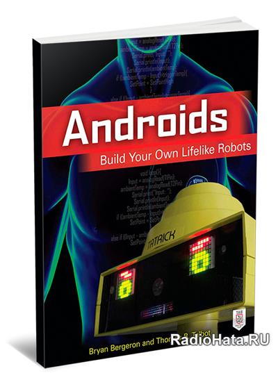 Androids: Build Your Own Lifelike Robots | Bryan Bergeron, Thomas Talbot